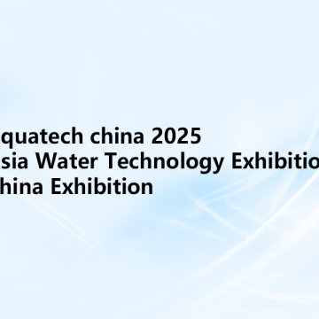 Aquatech china 2025 Asia Water Technology Exhibition China Exhibition